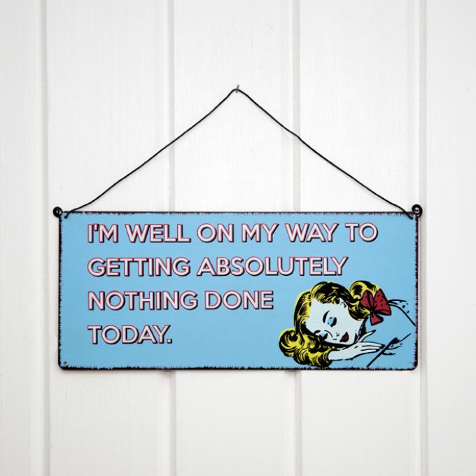 Getting Nothing Done Metal Sign | ﻿Rex London